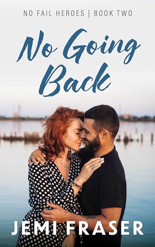 No Going Back (No Fail Heroes, #2) by Jemi Fraser | Goodreads
