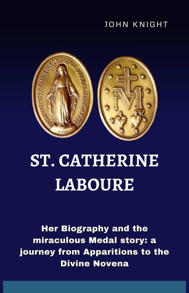 St. Catherine Laboure: Her Biography and the miraculous Medal story: a ...