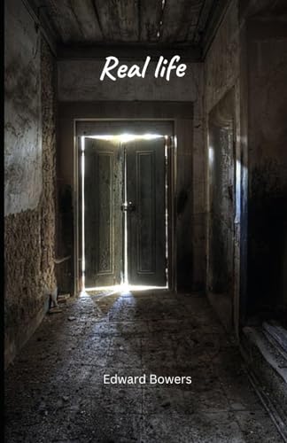 Real Life by Edward Bowers | Goodreads
