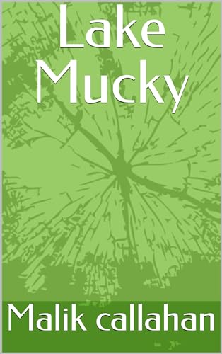 Lake Mucky by malik callahan | Goodreads