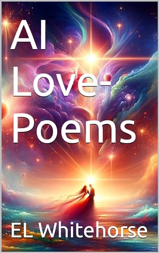 AI Love-Poems by EL Whitehorse | Goodreads
