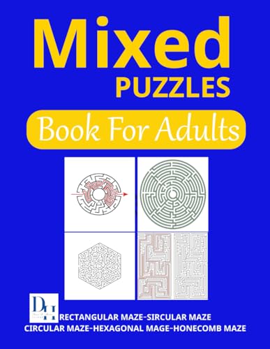 MIXED PUZZLES BOOK FOR ADULTS: RECTANGULAR MAZE,SIRCULAR MAZE,CIRCULAR (TRIANGULAR LATTICE) MAZE ...