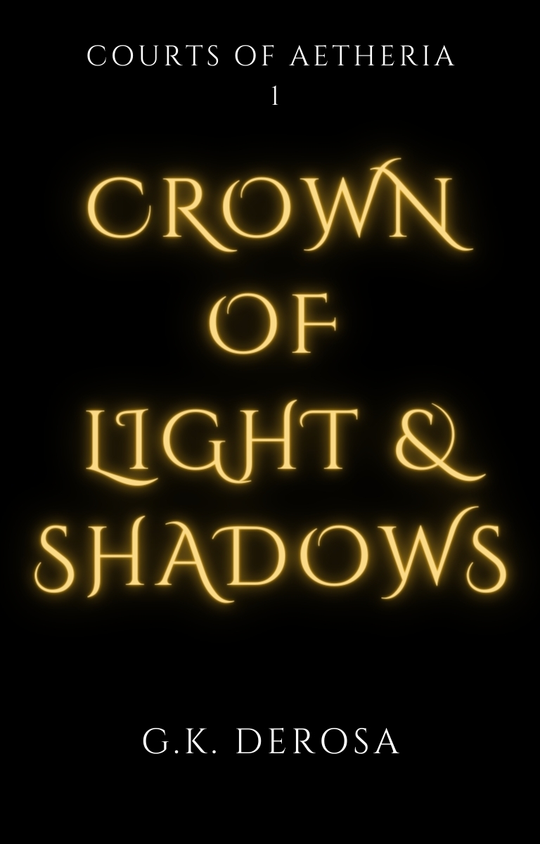 Crown of Light and Shadows (Courts of Aetheria, #1) by G.K. DeRosa | Goodreads