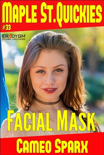 Facial Mask (Maple Street Quickies Book 33) by Cameo Sparx | Goodreads