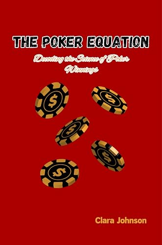 The Poker Equation: Decoding the Science of Poker Winnings by Clara ...