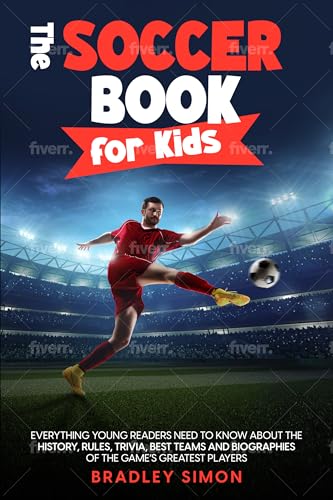 The Soccer Book for Kids: Everything Young Readers Need to Know About ...