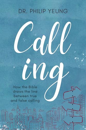 Calling: How the Bible Draws the Line Between True and False Calling by ...
