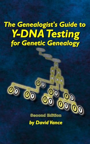 The Genealogist's Guide to Y-DNA Testing for Genetic Genealogy: Second ...