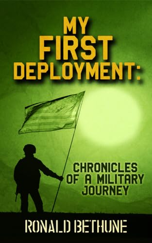 My First Deployment: Chronicles of a Military Journey by Ronald Bethune ...