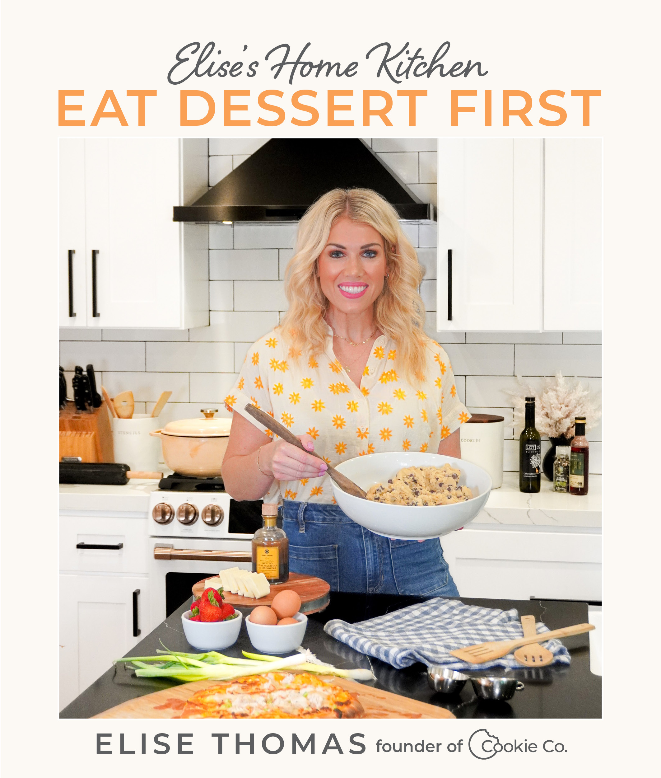 Elise's Home Kitchen: Eat Dessert First by Elise Thomas | Goodreads