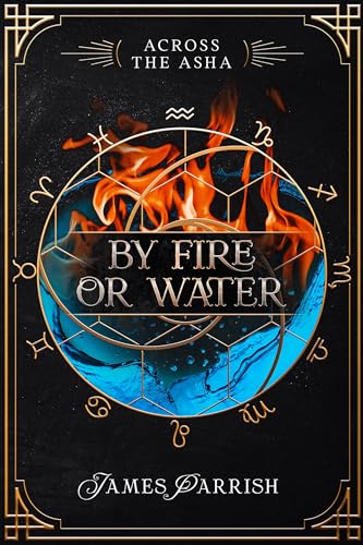 By Fire Or Water: An Epic Fantasy by James Parrish | Goodreads