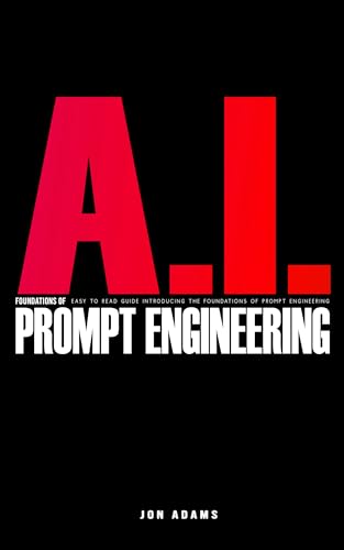 AI Foundations of Prompt Engineering: Easy To Read Guide Introducing ...