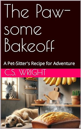 The Paw-some Bakeoff: A Pet-Sitter's Recipe for Adventure by C.S ...