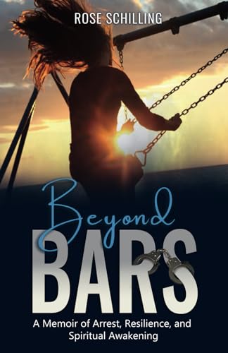 Beyond Bars: A Memoir of Arrest, Resilience, and Spiritual Awakening by ...