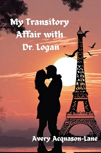 My Transitory Affair with Dr. Logan by Avery Acquason - Lane | Goodreads