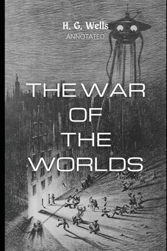 The War of the Worlds: Annotated by H.G. Wells | Goodreads
