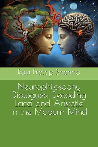 Neurophilosophy Dialogues: Decoding Laozi and Aristotle in the Modern ...