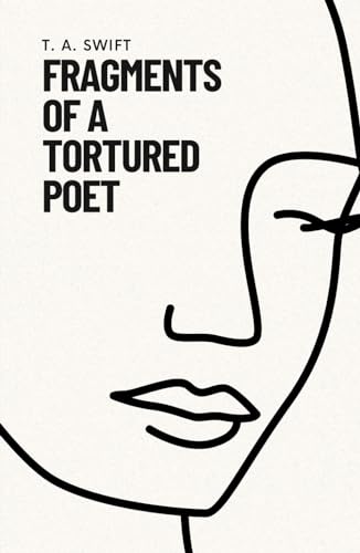 Fragments of a Tortured Poet by T.A. Swift | Goodreads