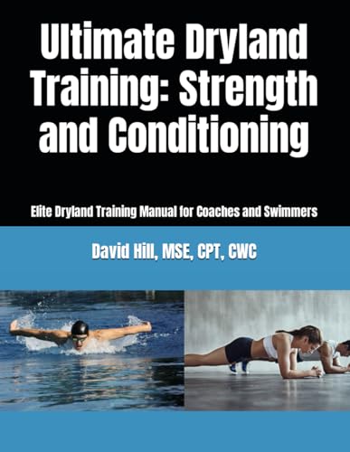 Ultimate Dryland Training: Strength and Conditioning: Elite Dryland Training Manual for Coaches ...
