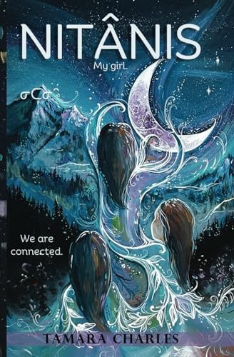 Nitânis Vol. 1: We are all connected. by Tamara Charles | Goodreads