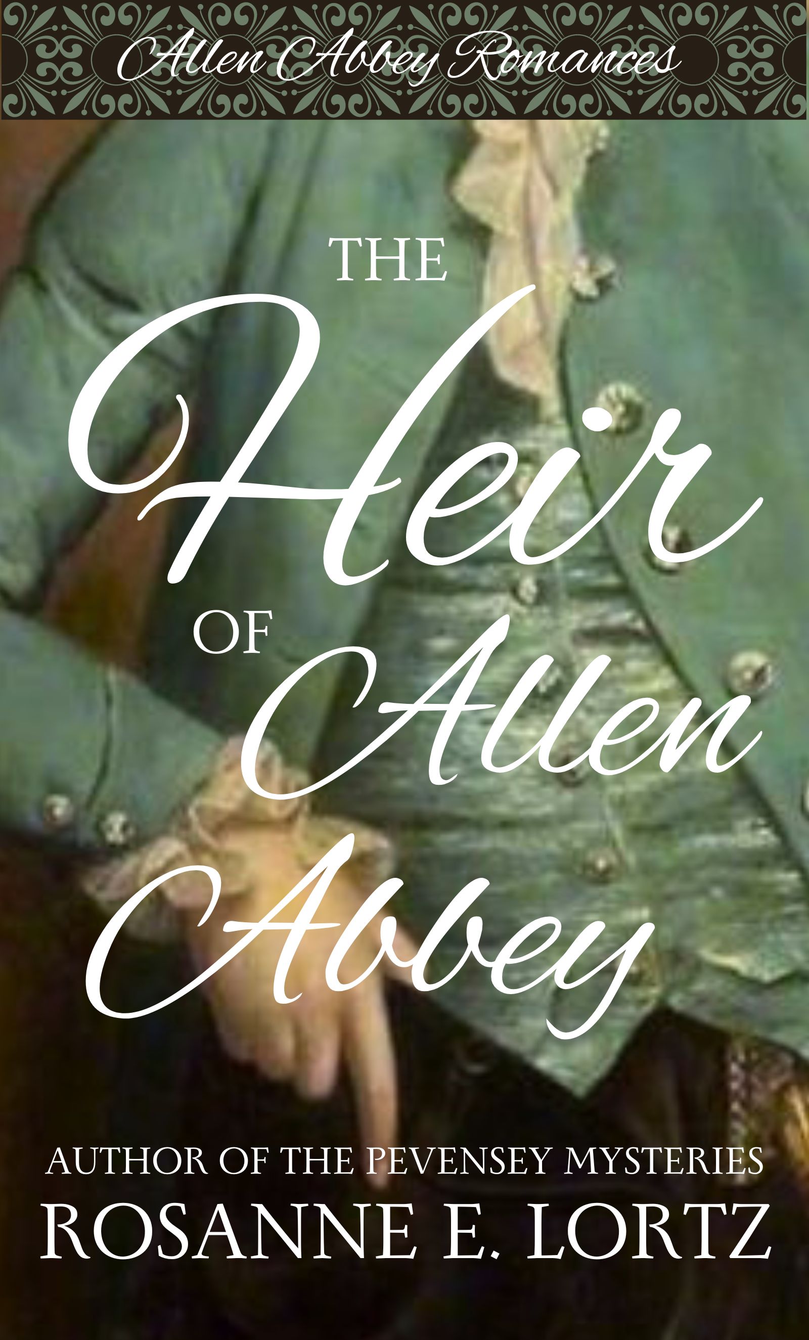 The Heir of Allen Abbey by Rosanne E. Lortz | Goodreads