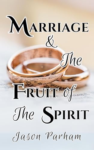 Marriage and the Fruit of the Spirit by Jason R Parham | Goodreads