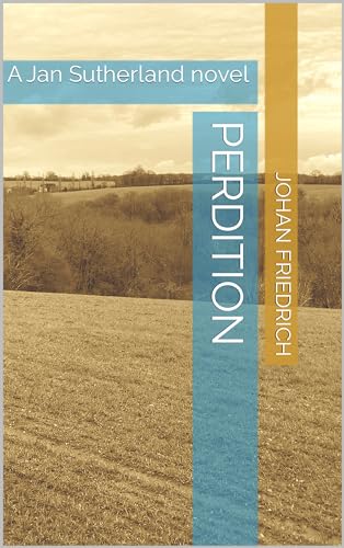 Perdition: A Jan Sutherland novel by Johan Friedrich | Goodreads