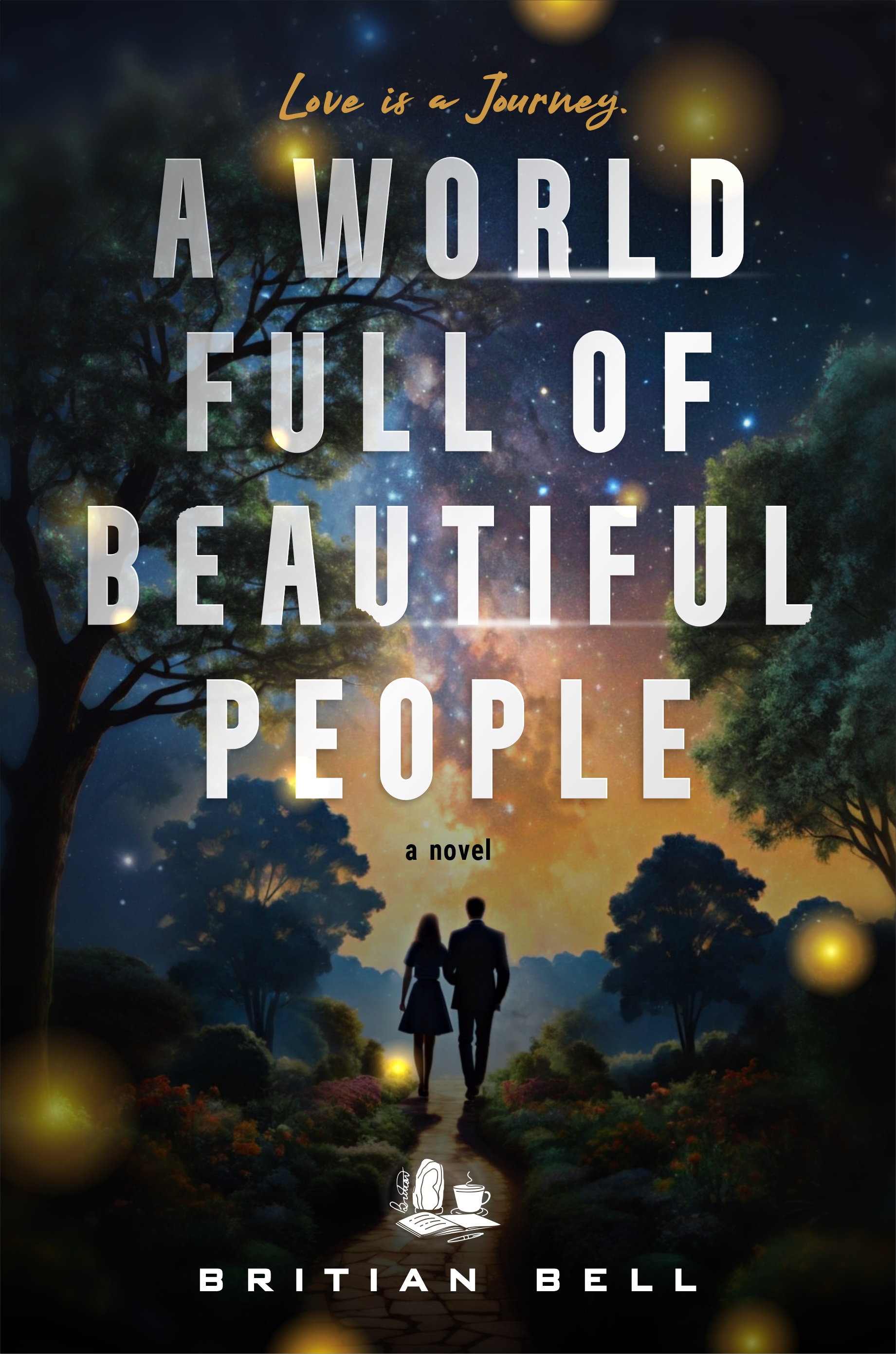 A World Full of Beautiful People: Love is a Journey by Britian Bell ...