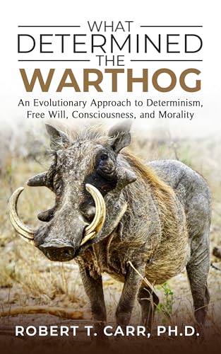WHAT DETERMINED THE WARTHOG: An Evolutionary Approach to Determinism ...