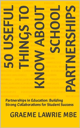 50 USEFUL THINGS TO KNOW ABOUT SCHOOL PARTNERSHIPS: Partnerships in ...