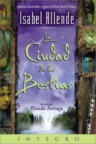 La Ciudad de las Bestias by Isabel Allende | Goodreads