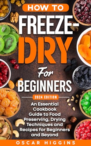 How to Freeze-Dry for Beginners: An Essential Cookbook Guide to Food ...
