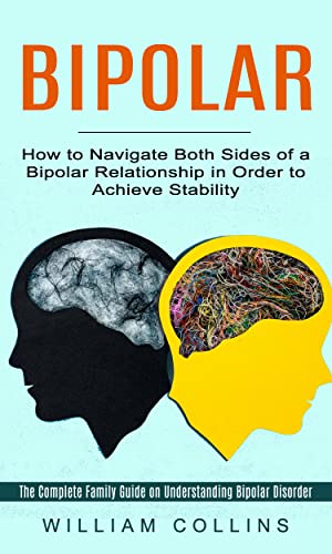 Bipolar: How to Navigate Both Sides of a Bipolar Relationship in Order ...