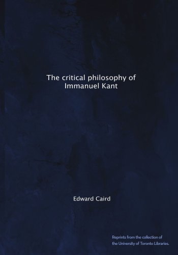 The critical philosophy of Immanuel Kant by Edward Caird | Goodreads