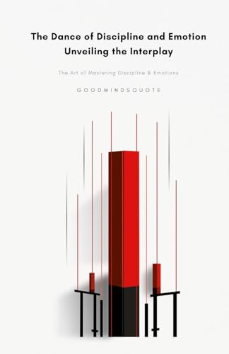The Dance of Discipline and Emotion: Unveiling the Interplay by Good ...