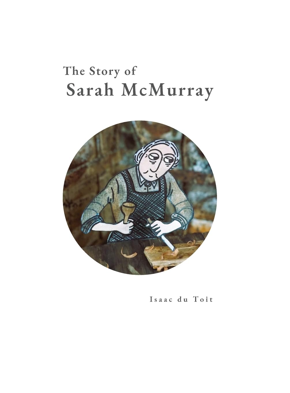 The Story of Sarah McMurray by Isaac du Toit | Goodreads