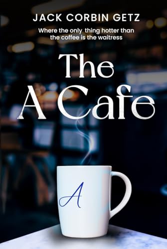 The A Cafe: Where The Only Thing Hotter Than The Coffee Is the waitress ...