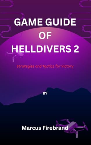 Game guide of Helldivers 2: Strategies and Tactics for Victory by Marcus Firebrand | Goodreads