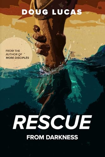 Rescue From Darkness by Doug Lucas | Goodreads