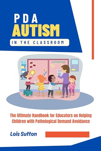 PDA Autism in the Classroom: The Ultimate Handbook for Educators on ...