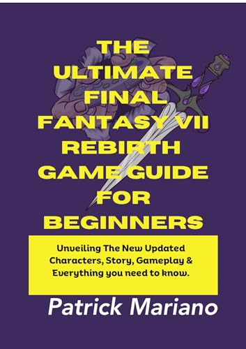 The Ultimate Final Fantasy VII Rebirth Game Guide for Beginners ...