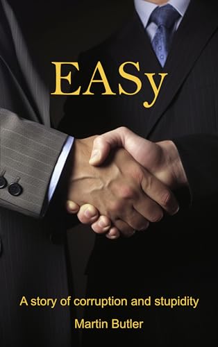 EASy: A story of corruption and stupidity by Martin Butler | Goodreads