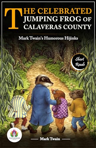 The Celebrated Jumping Frog of Calaveras County: Mark Twain's Humorous ...