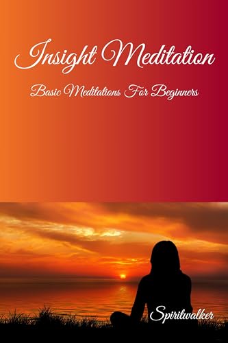 Insight Meditation: Basic Meditations For Beginners by Spiritwalker ...