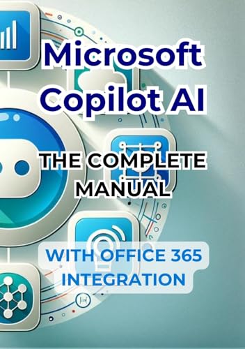Microsoft Copilot AI. Complete Guide and Ready to Use Manual With ...