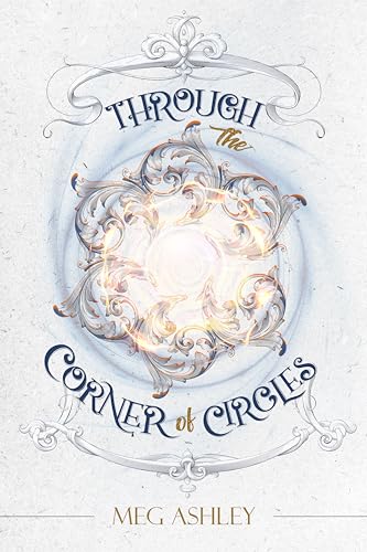 Through The Corner Of Circles by Meg Ashley | Goodreads