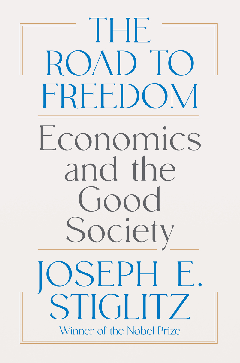 The Road to Freedom: Economics and the Good Society by Joseph E ...