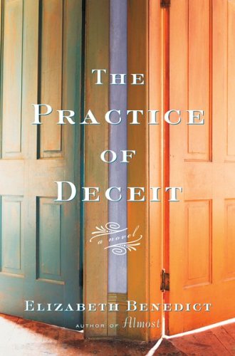 The Practice of Deceit: A Novel by Elizabeth Benedict | Goodreads