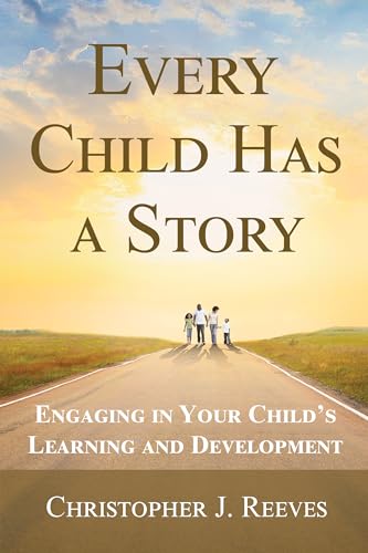 Every Child Has a Story: Engaging in Your Child's Learning and ...