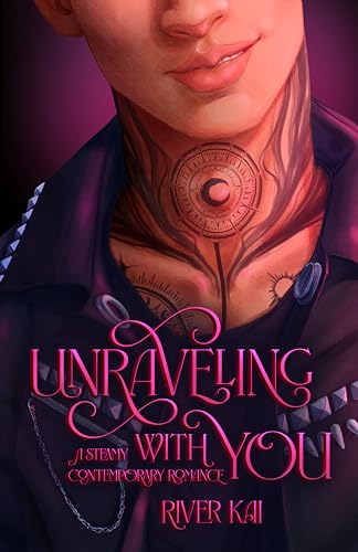 Unraveling with You: A Steamy Contemporary Romance by River Kai | Goodreads